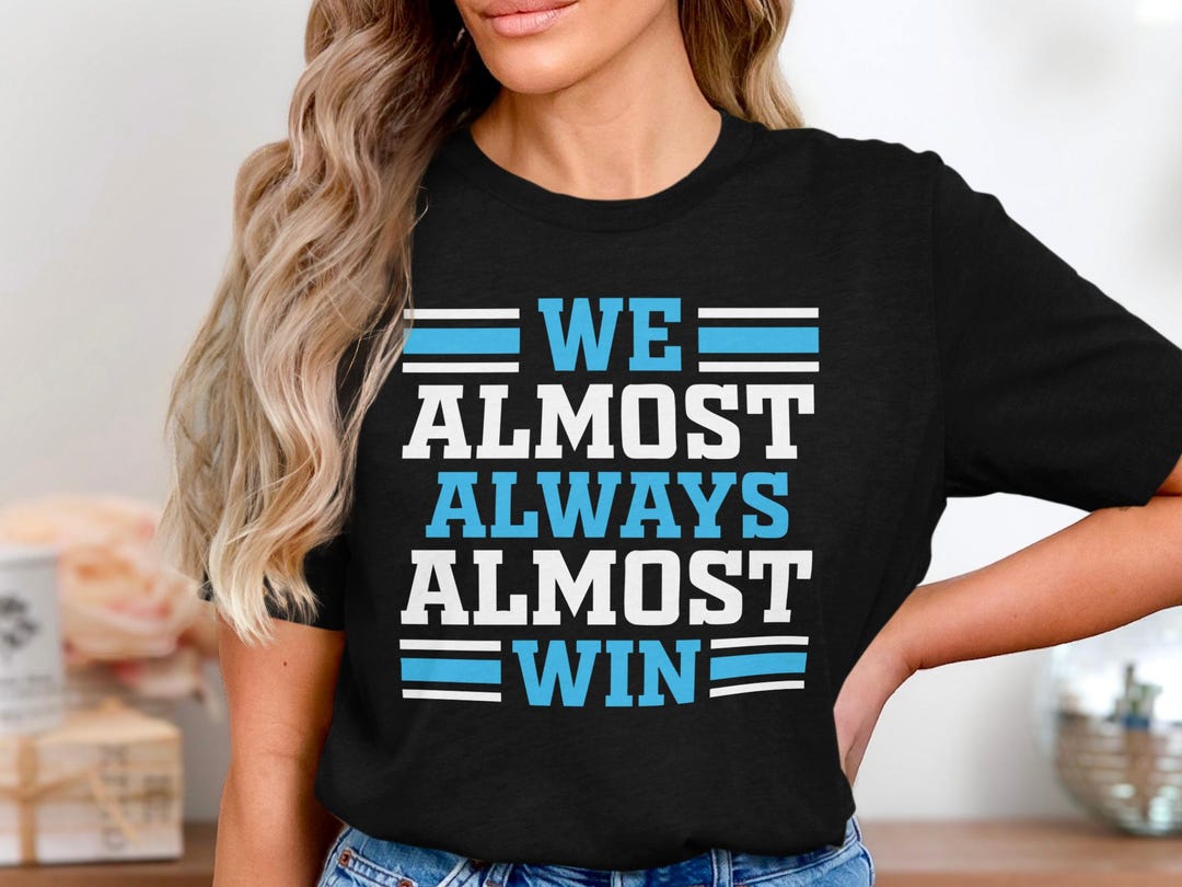 Funny Sports Team Shirt, We Almost Always Almost Win Tee, Sarcastic ...