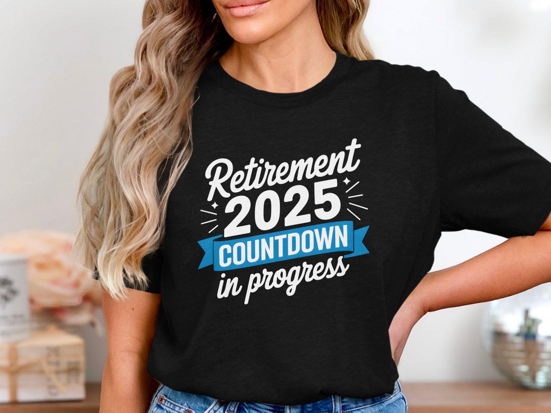 Retirement 2025 Countdown Shirt, Funny Retiring Soon Tee, Leaving Work ...