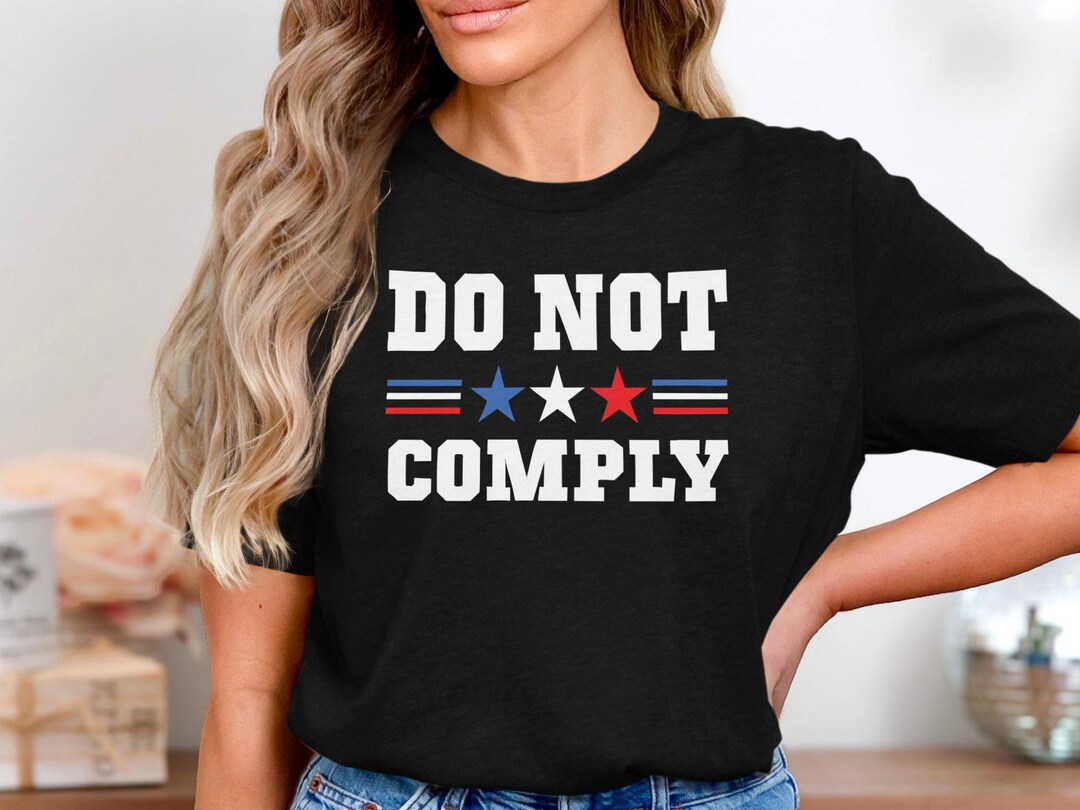Do Not Comply Shirt, Anti Government Shirt, Libertarian T Shirt ...