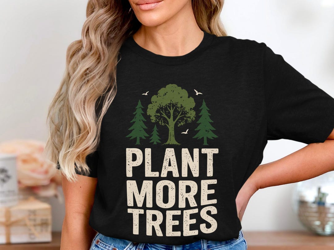 Plant More Trees Shirt, Climate Change Tshirt, Save the Earth Shirt ...