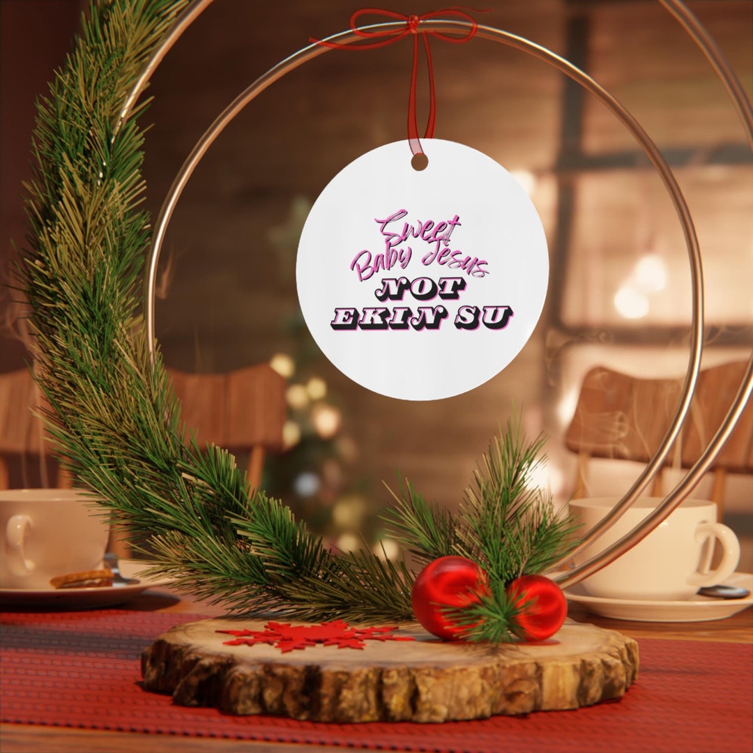 Sweet Baby Jesus, Not Ekin Su" Metal Christmas Ornament | Phaedra Parks ...