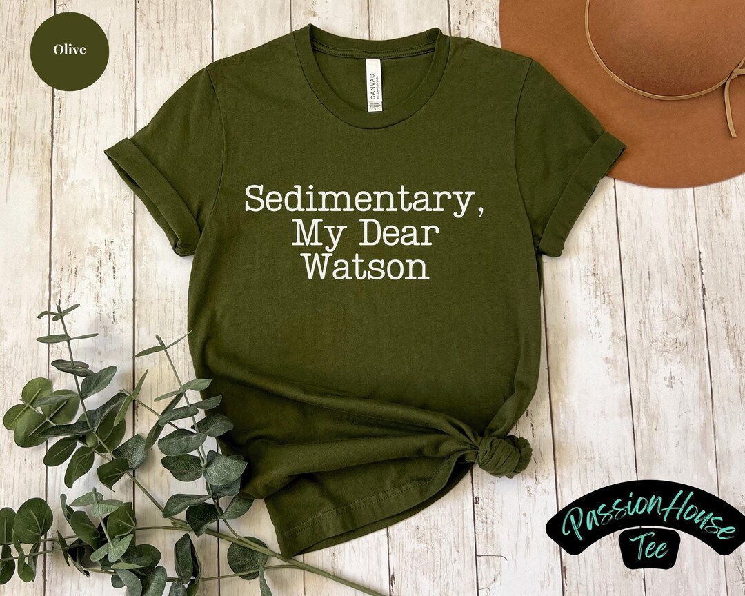 Sedimentary My Dear Watson T-shirt, Geology Pun Graphic Tee, Funny ...
