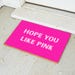 Hope You Like Pink Doormat – Hot Pink Welcome Mat, Bold Entryway Decor ...