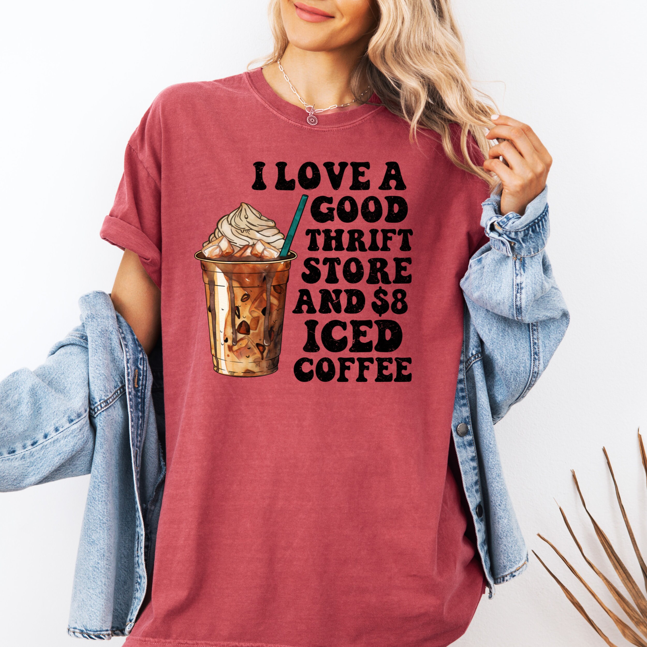 I Love a Good Thrift Store and 8 Dollar Iced Coffee T-shirt - Coffee ...