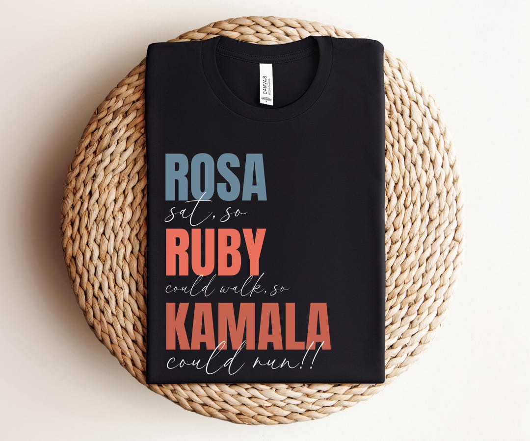 Rosa Sat so Ruby Could Walk so Kamala Could Run Shirt, Kamala Harris ...