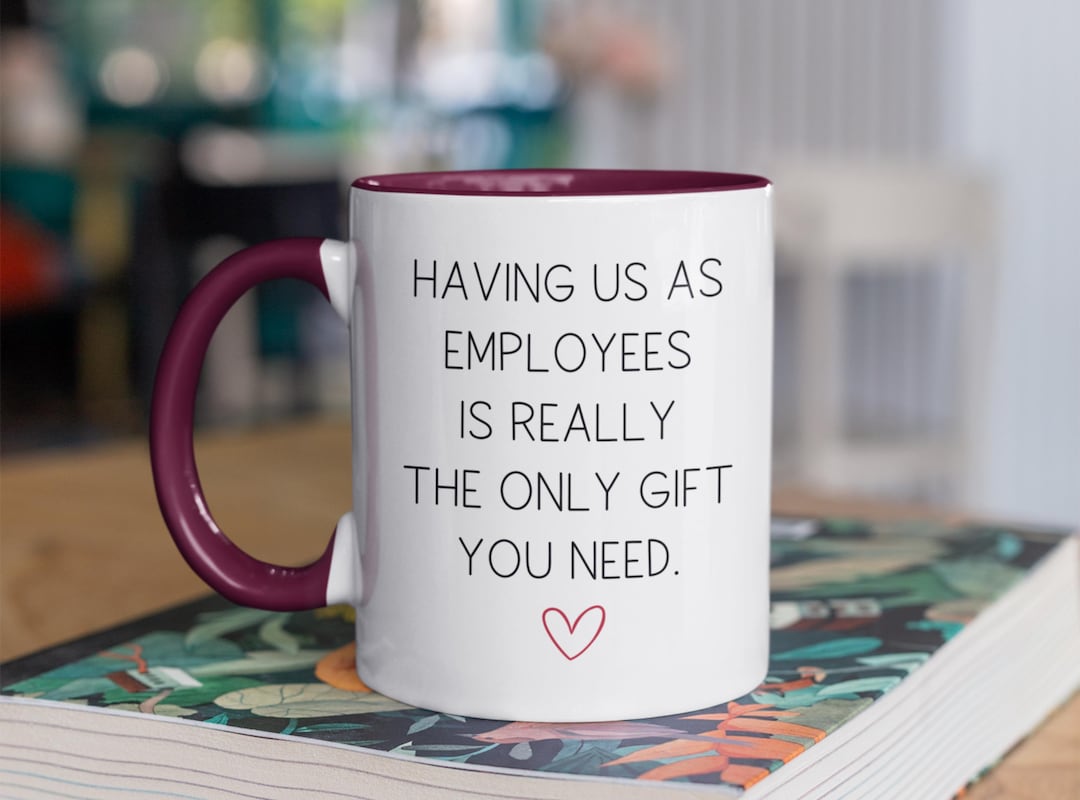 Having Us as Employees is Really the Only Coffee Mug, Funny Boss Coffee ...