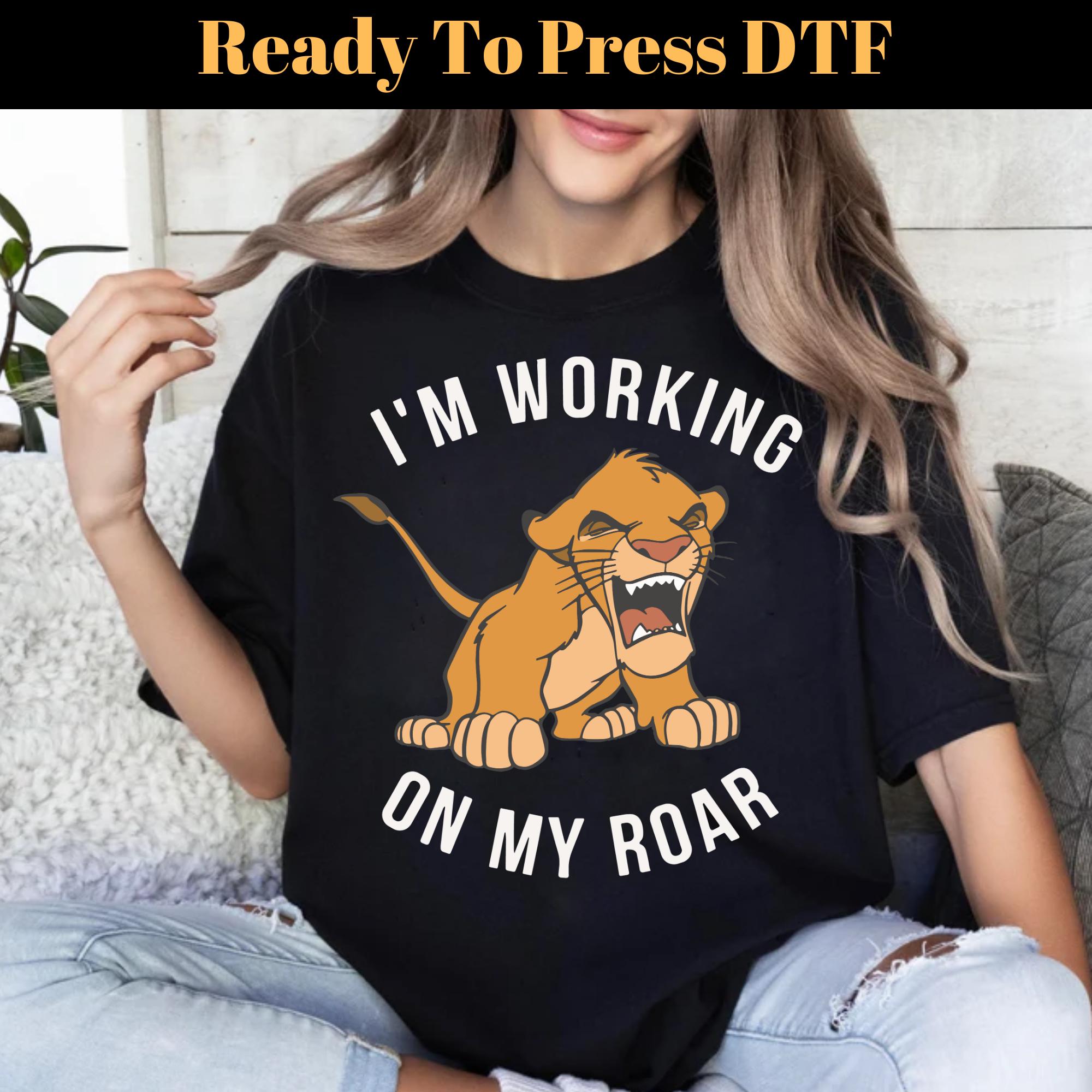 Disney Simba Lion King DTF Transfer, I'm Working on My Roar DTF, Disney ...