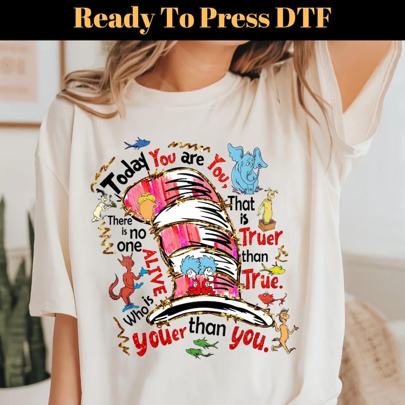 Today You Are You DTF Transfer, Dr Seuss Day Ready to Press, Cat in the ...
