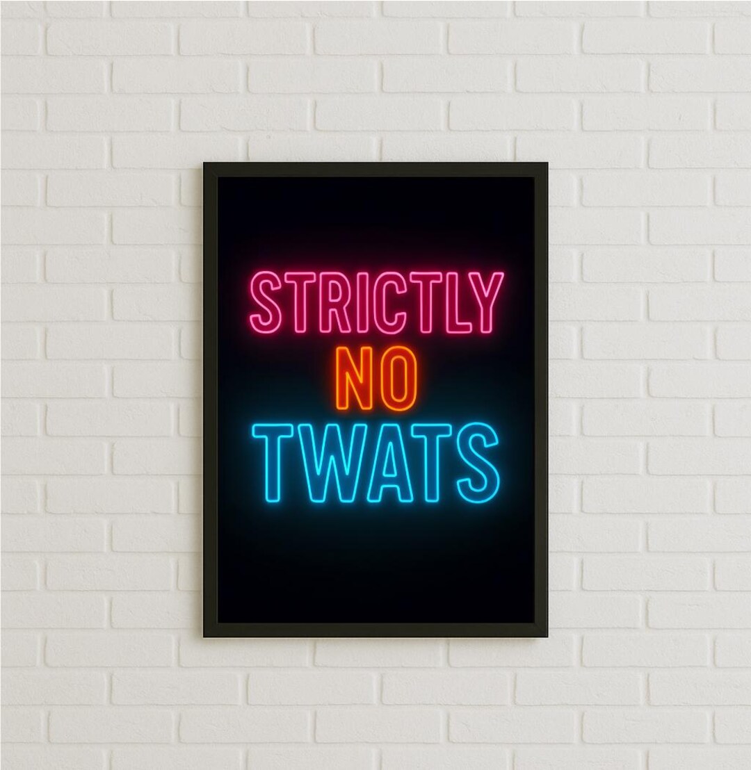 Strictly No Twats Neon Sign Poster, Bold Funny Wall Art, Neon ...