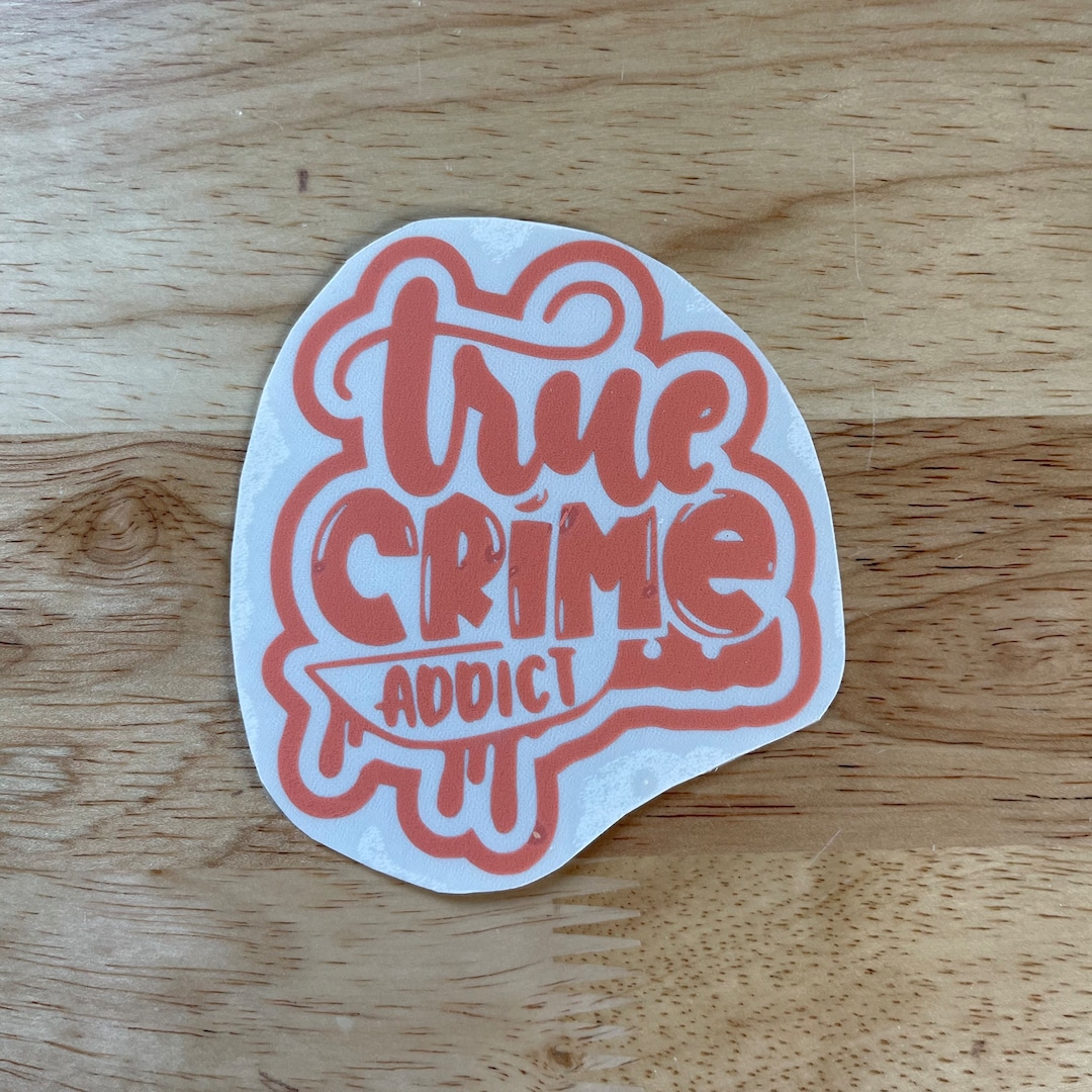True Crime Addict - Vinyl Decal [multiple Colors] - Etsy