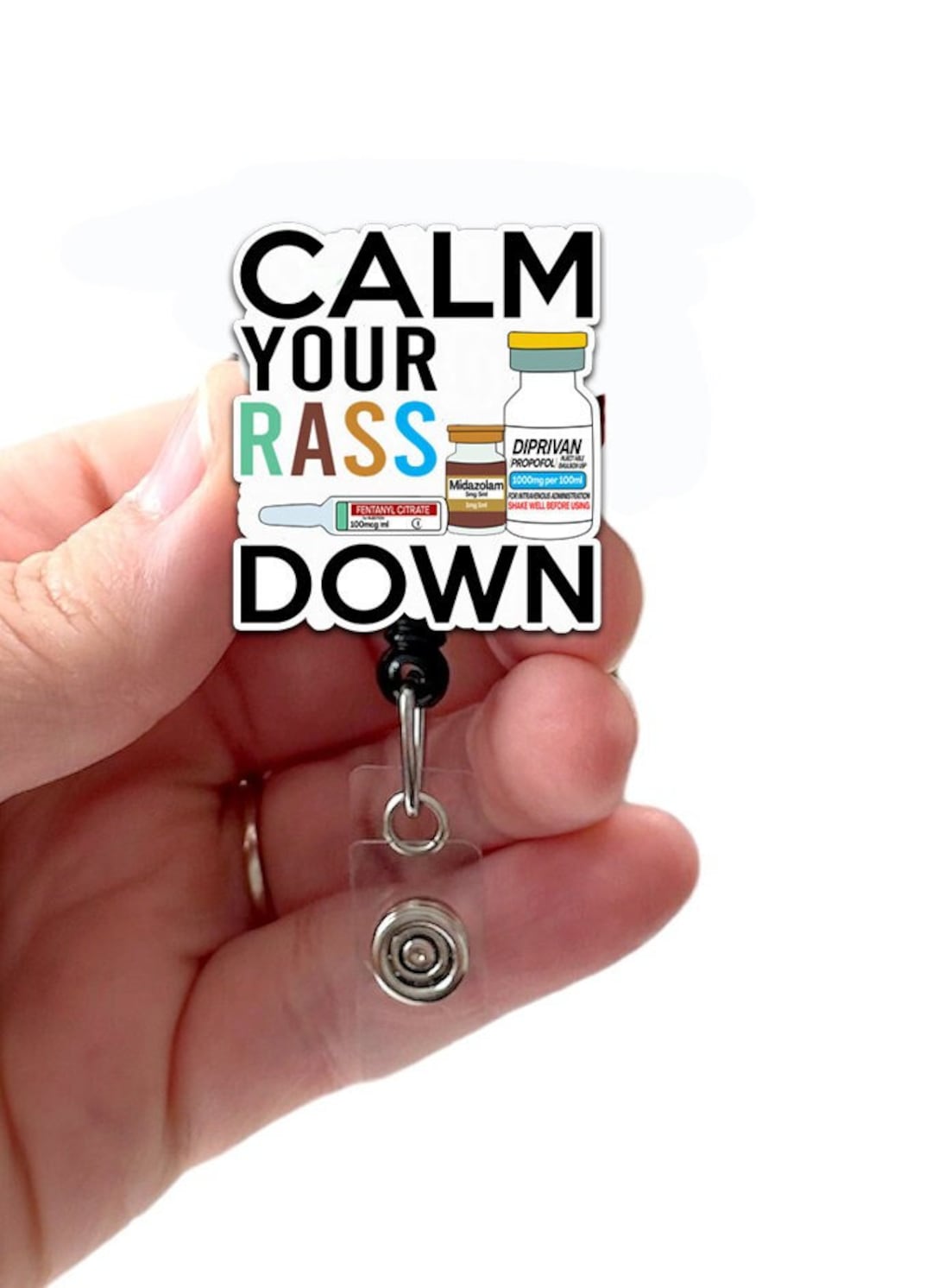 Calm Your Rass Down Badge Reel Acrylic Intensive Care Unit Nurse Icu Squad Crna Propofol