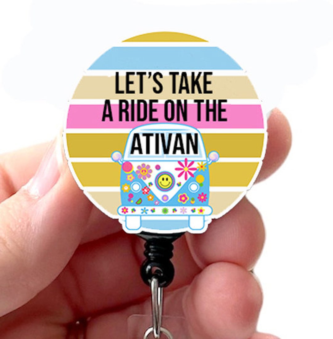 Badge Reel Let's Take a Ride on the Ativan Acrylic, Funny Badge Holder ...