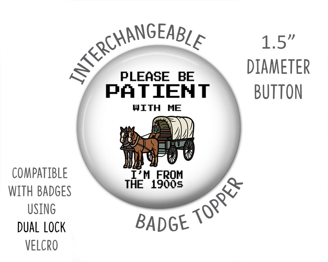 Badge Reel Topper, Please Be Patient I'm From the 1900's, Swappable ...