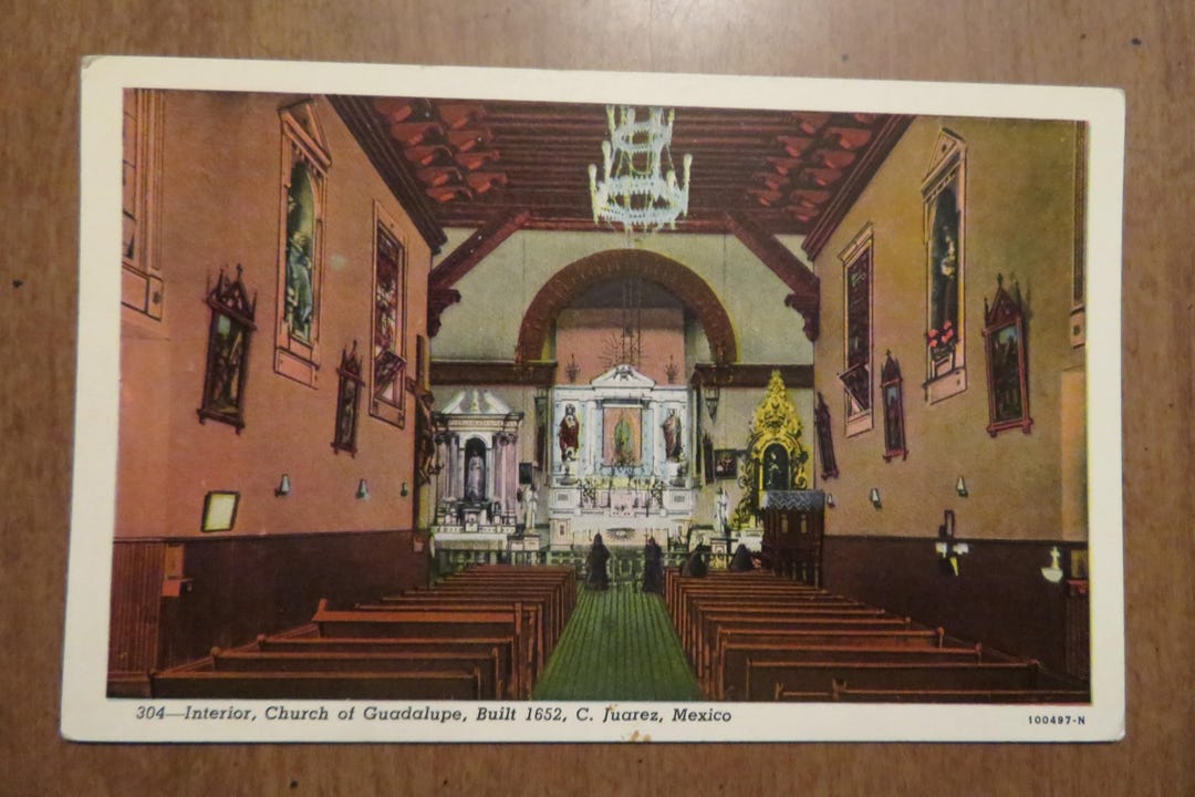 Mexico Interior Church of Guadalupe Built 1652 C. Juarez Mexico ...