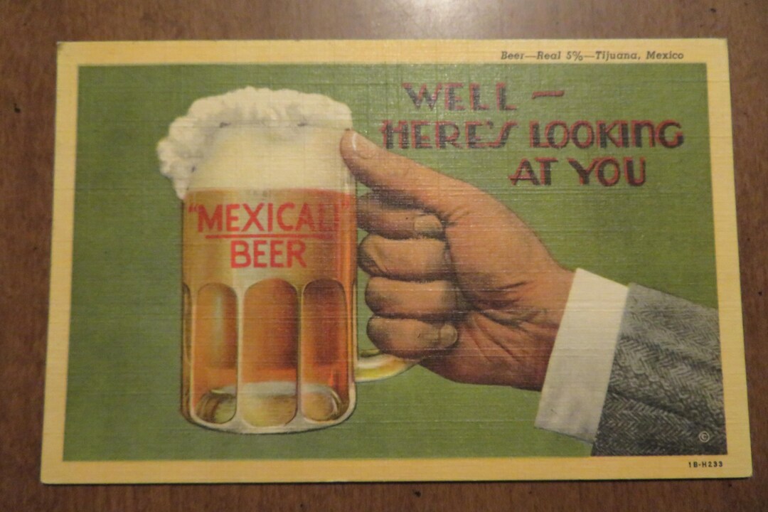 Mexico "well Here's Looking at You" Mexicali Beer Tijuana Souvenir ...