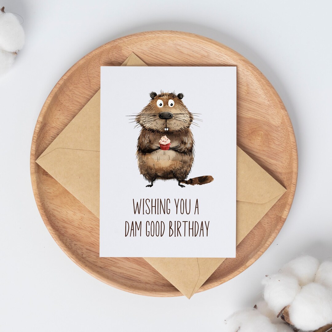 Beaver Birthday Card, Funny Woodland Card, Dam Good Birthday, Funny ...