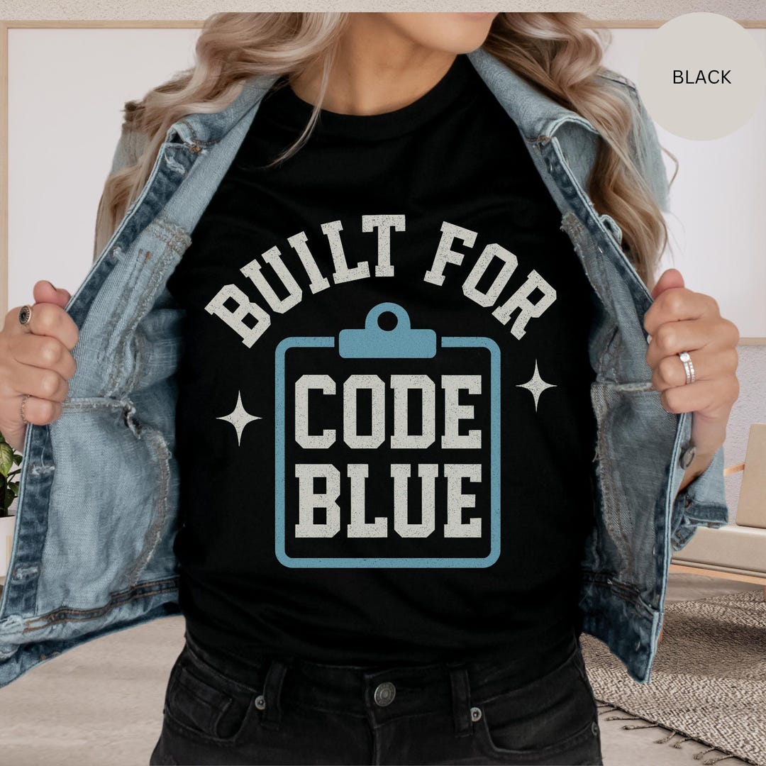 Code Blue Nurse Tee Shirt, Hospital Nurse Gift, Medical Staff Apparel ...