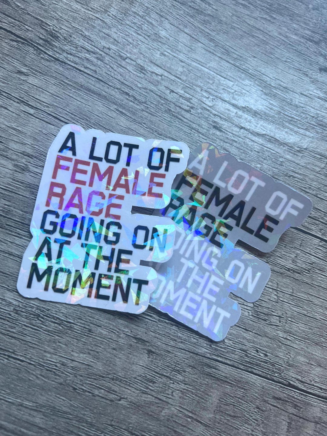 A Lot of Female Rage Going on at the Moment Holographic Sticker ...