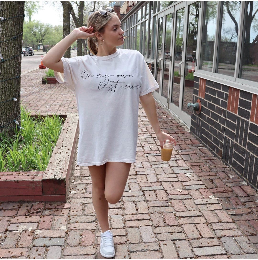 On My Own Last Nerve T-shirt Relatable Apparel Mental Health Humor ...