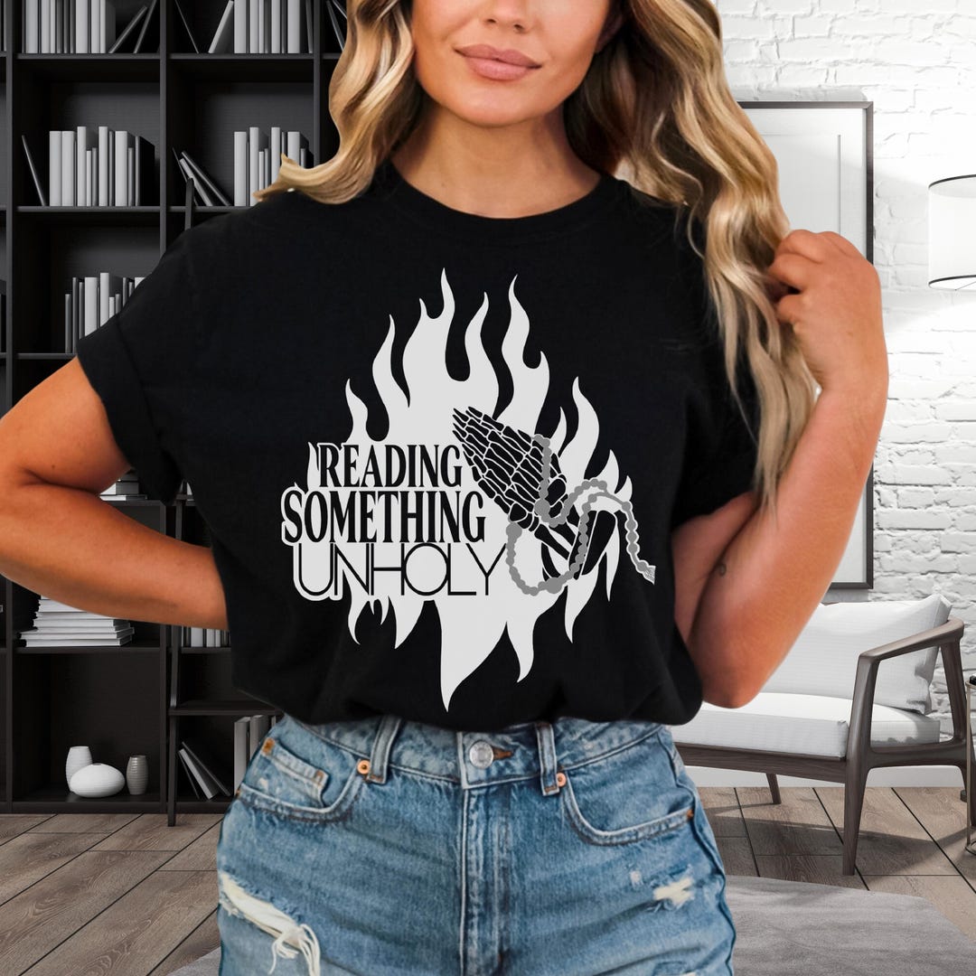 Reading Something Unholy T-shirt Funny Bookish Gift for Her Comfort ...