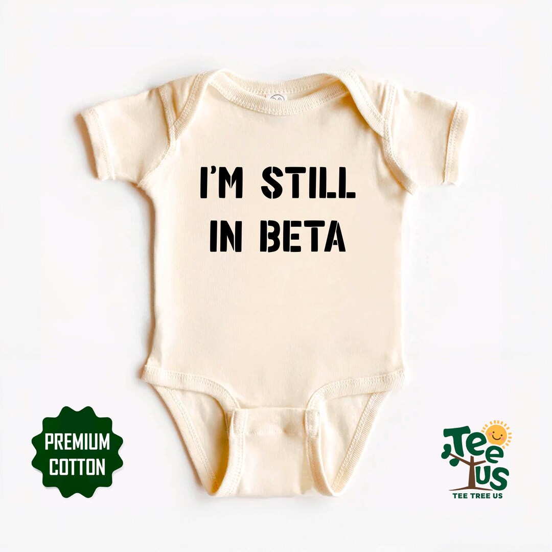 Funny I'm Still in Beta Shirt, Cute Baby Bodysuit, Funny Toddler Shirt ...