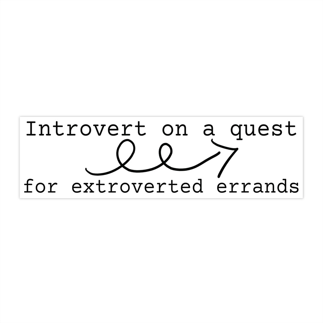 Introvert on a Quest for Extroverted Errands Bumper Sticker, Funny ...