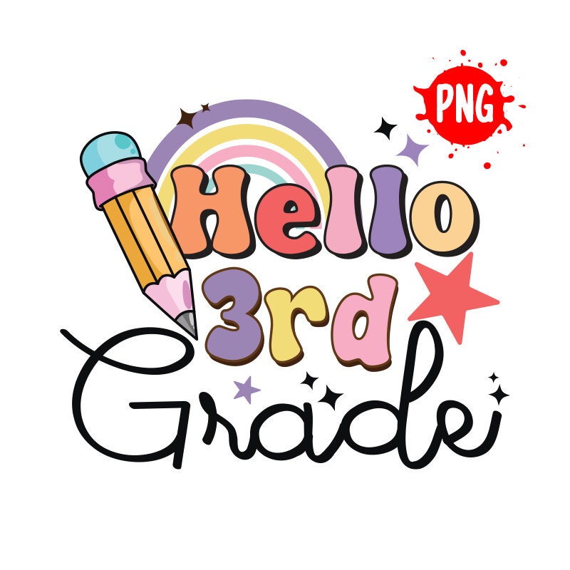 Hello Third Grade Png, Third Grade Png, 3rd Grade Png, 1st Day of ...