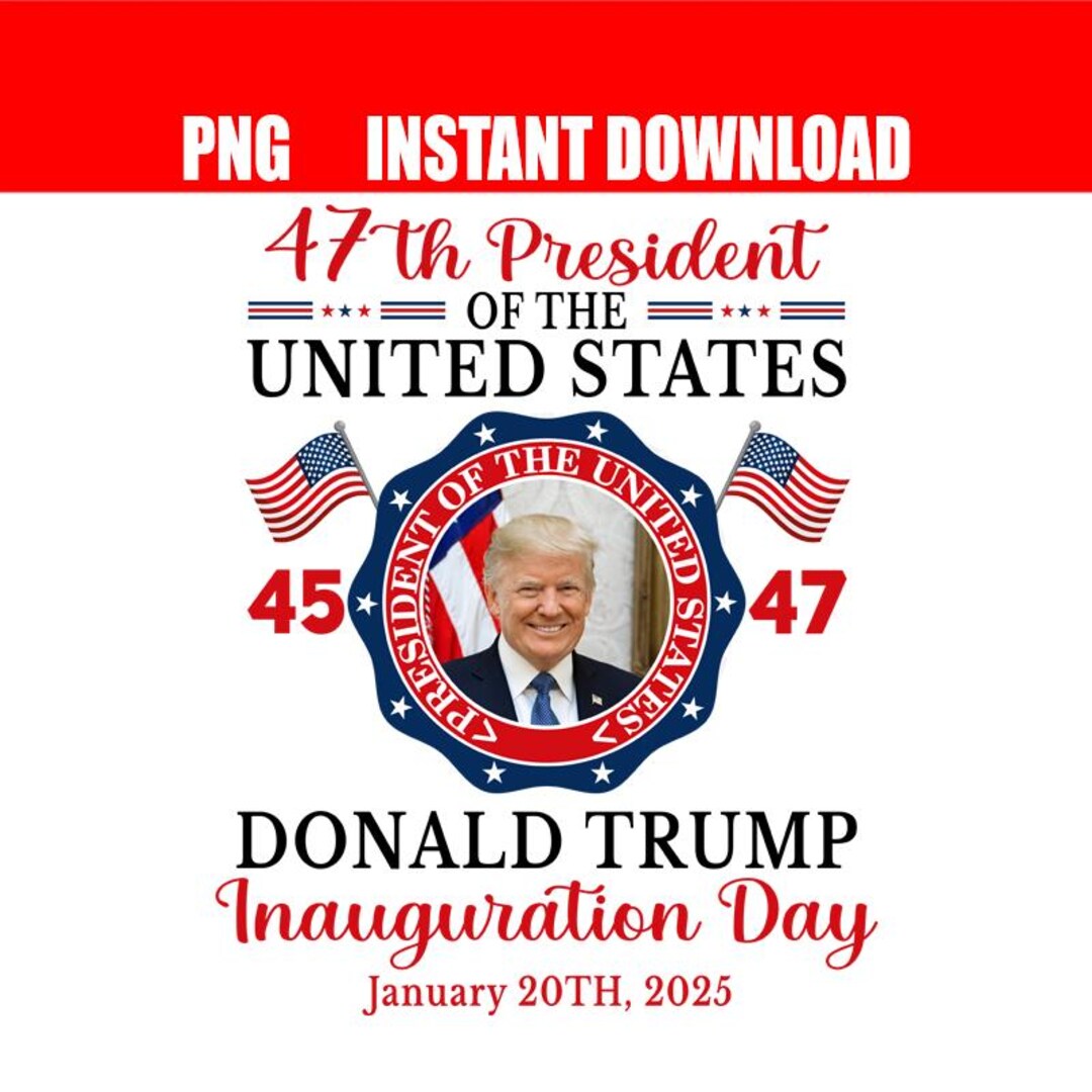 45 47 Donald Trump Inauguration Day 2025 Png, 47th US President ...