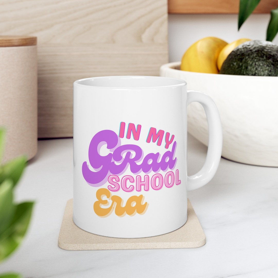 Grad School Era Mug Graduation Gift for Her Funny Grad Student Mug ...