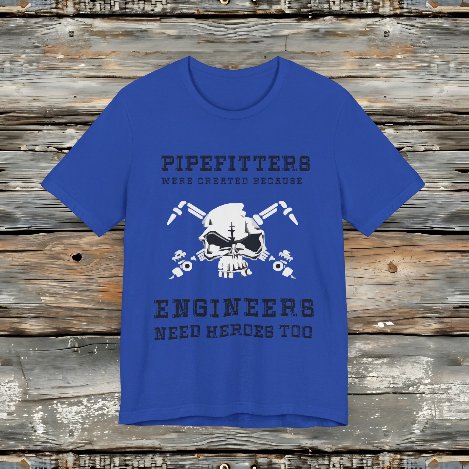 Pipefitters Were Created Because Engineers Need Heroes Too, Blue Collar ...