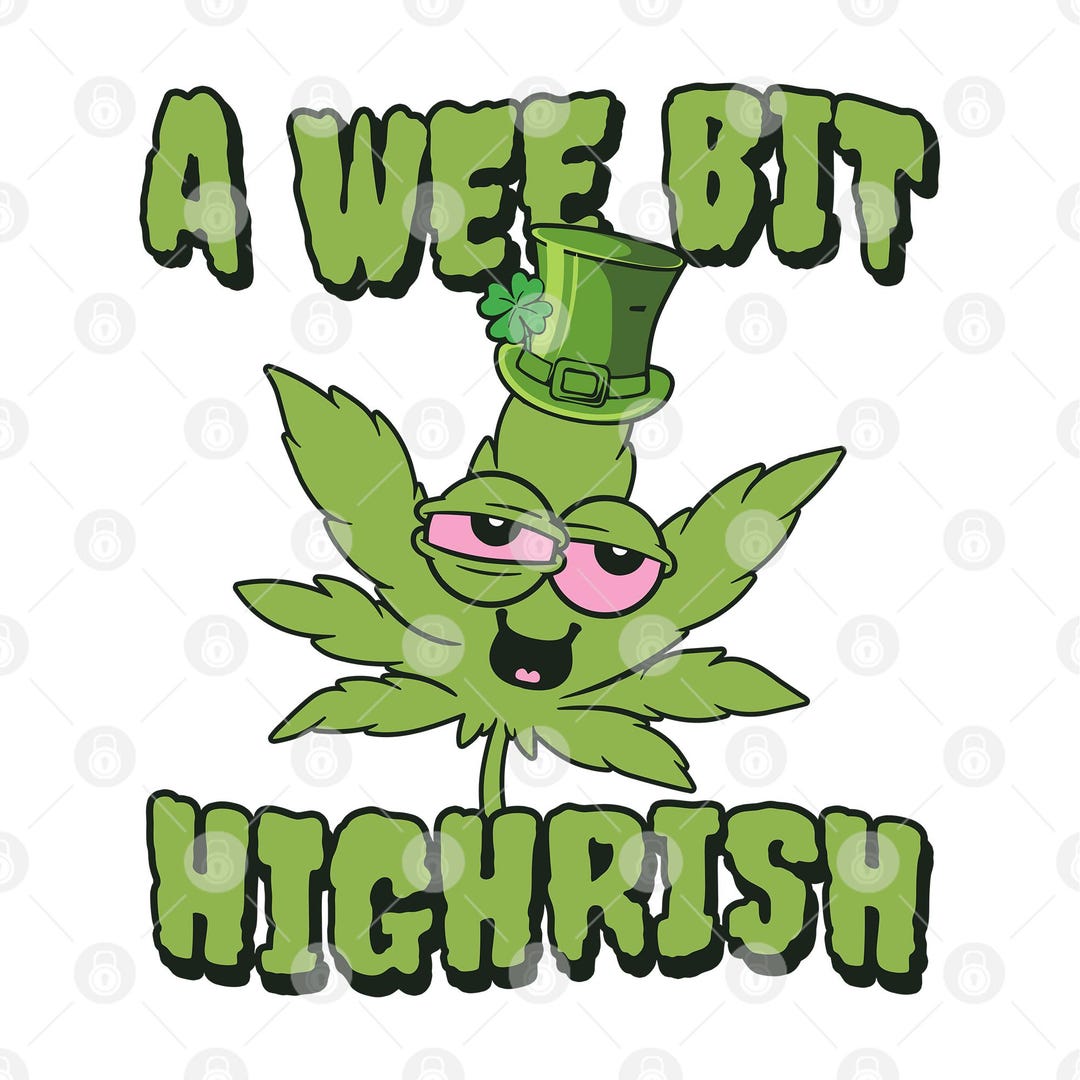 A Wee Bit Highrish Png Sublimation Design, A Wee Bit Highrish 420 Weed Marijuana Png, Funny St ...