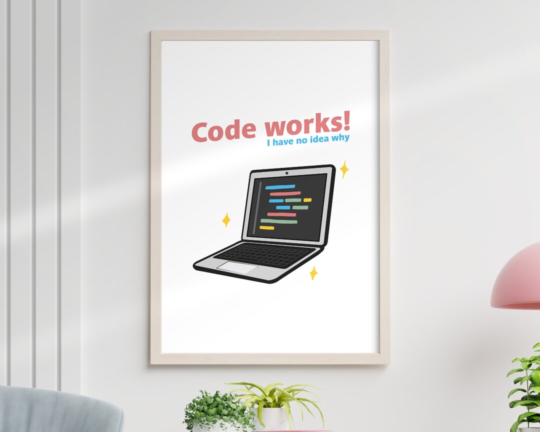 Programmer Wall Art | My Code Works! I Have No Idea Why | Tech Poster | Gift | Software Engineer ...