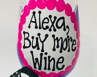Alexa Pour Me More Wine/wine Glass/alexa Glass/fun Gift/funny - Etsy