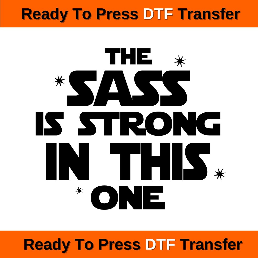 Disney Star Wars, the Sass is Trong , Star Wars Dtf Transfer, Ready to ...