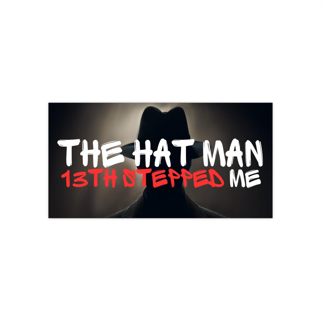 The Hat Man 13th Stepped Me - Paranormal Bumper Sticker | Creepy ...
