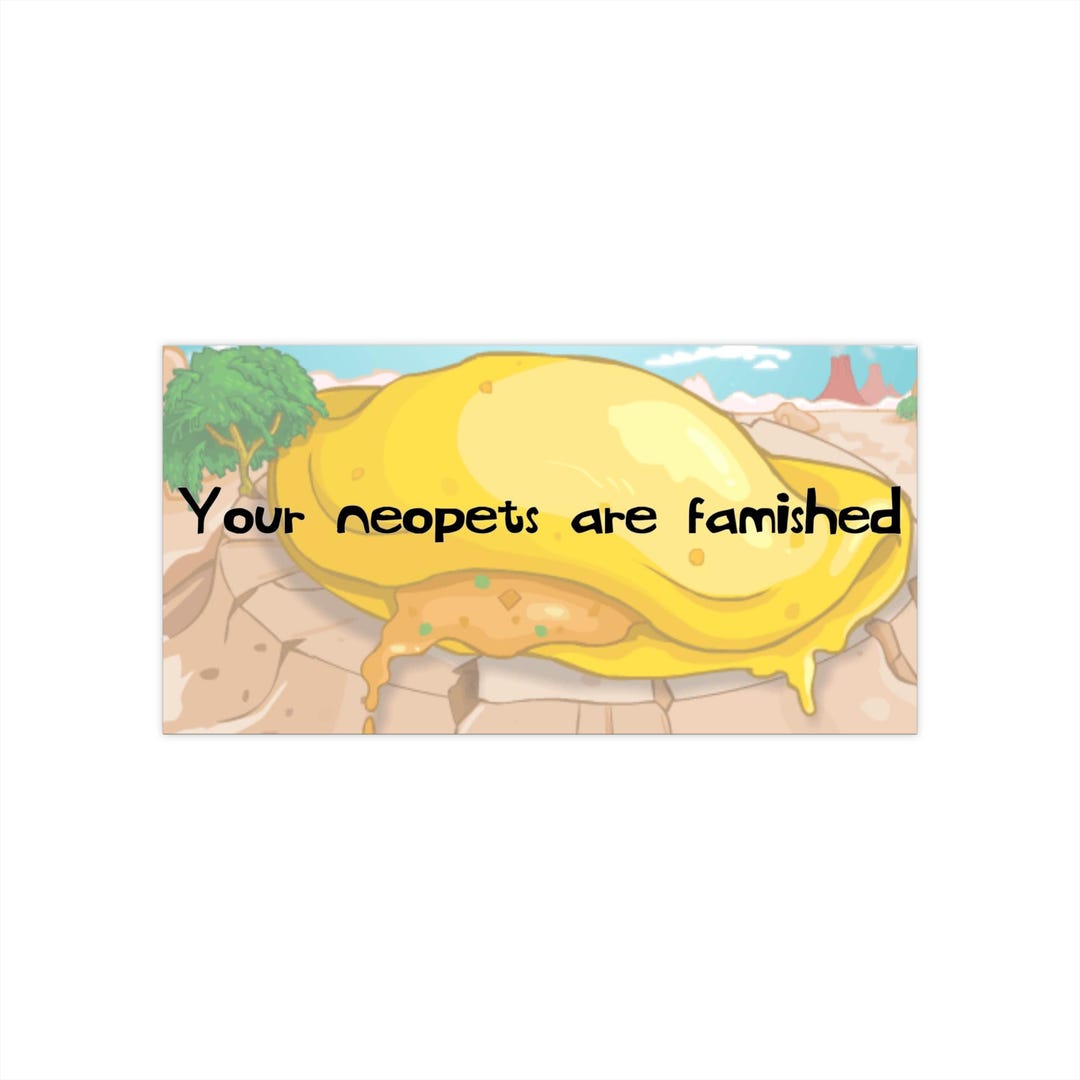 Funny Bumper Sticker - Your Neopets Are Famished - Nostalgic & Quirky ...