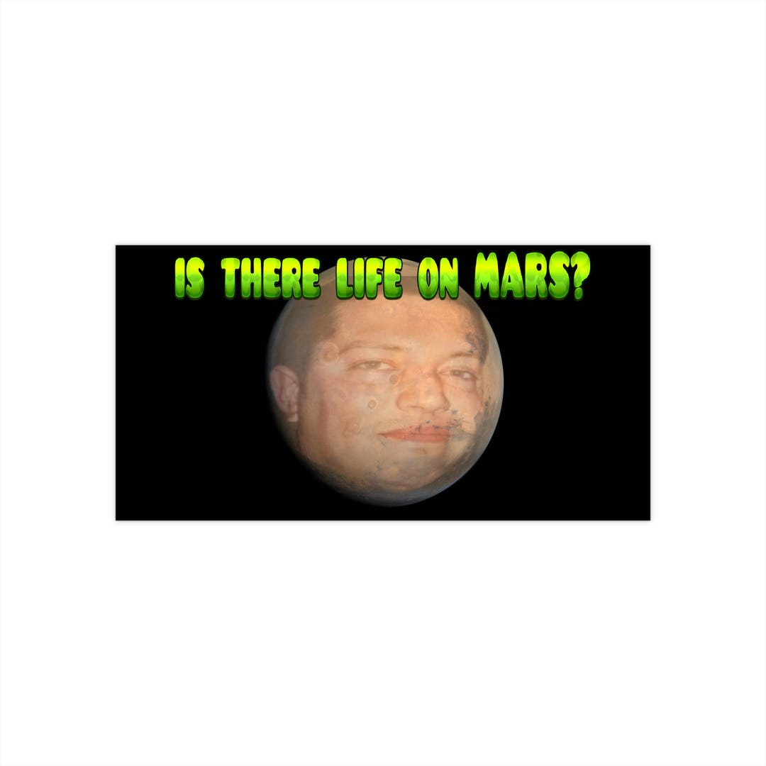 Is There Life on Mars - Funny Meme Bumper Sticker - Vinyl, Waterproof ...