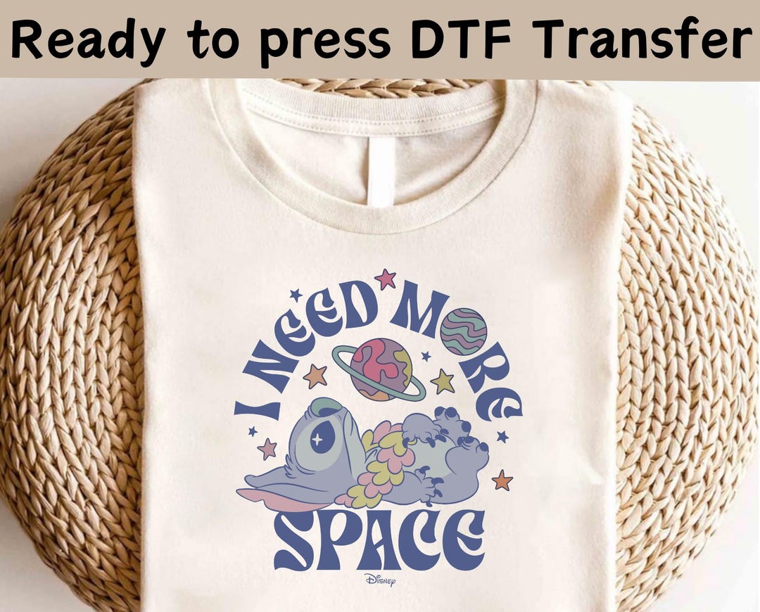 Disney Lilo and Stitch DTF Transfer, Disney Stitch I Need More Space ...
