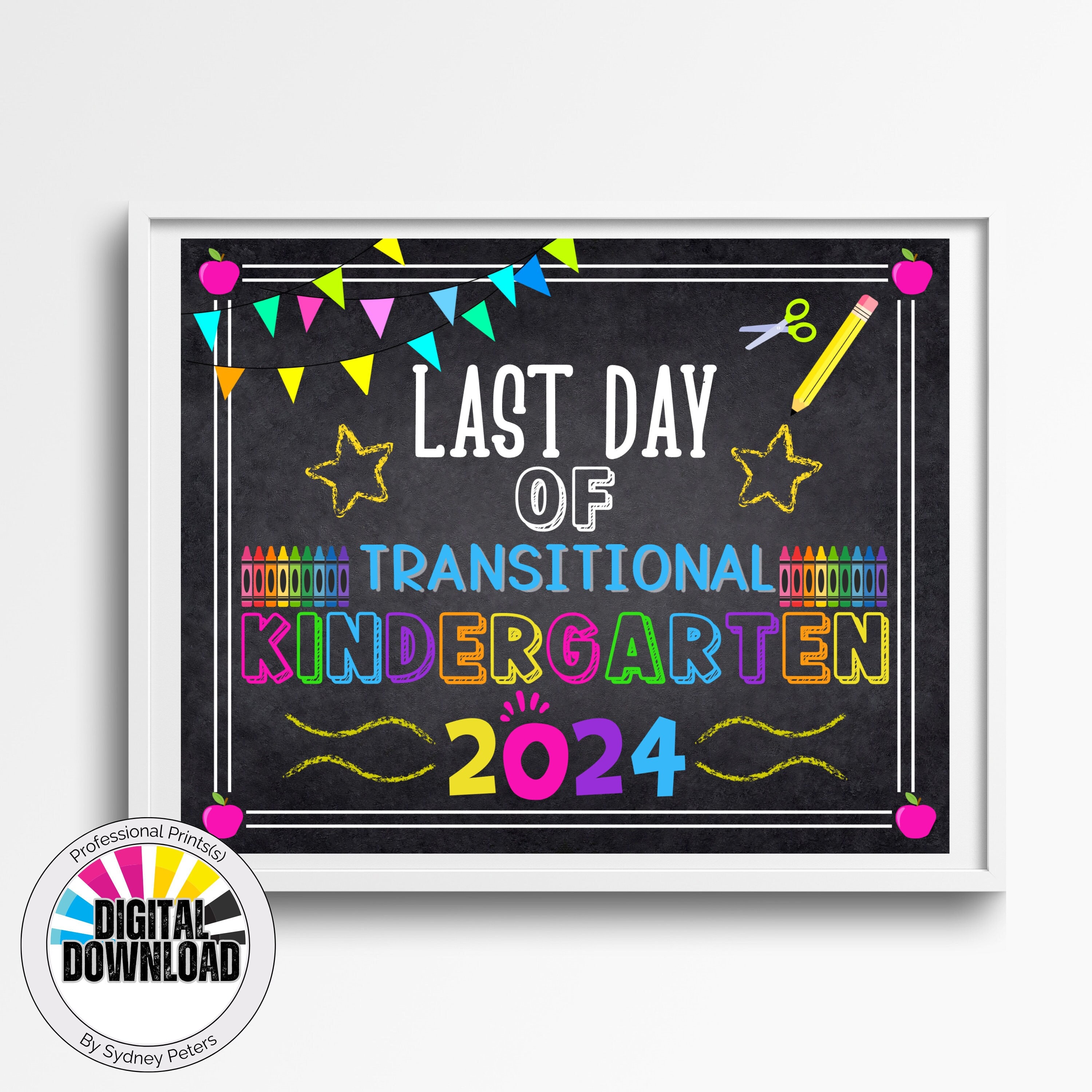 Transitional Kindergarten Last Day of School Sign Kindergarten Last Day ...
