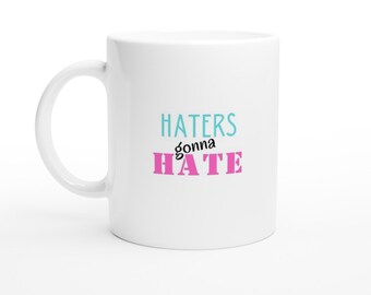 Haters Gonna Hate Ceramic Coffee Mug, Players Gonna Play Custom ...