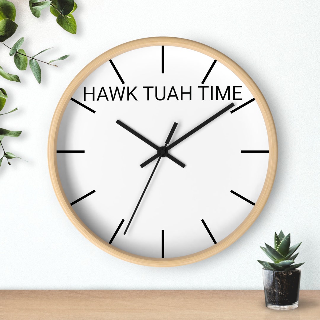 Hauk Tuah Time Wall Clock Gag Gift Funny Clock - Etsy