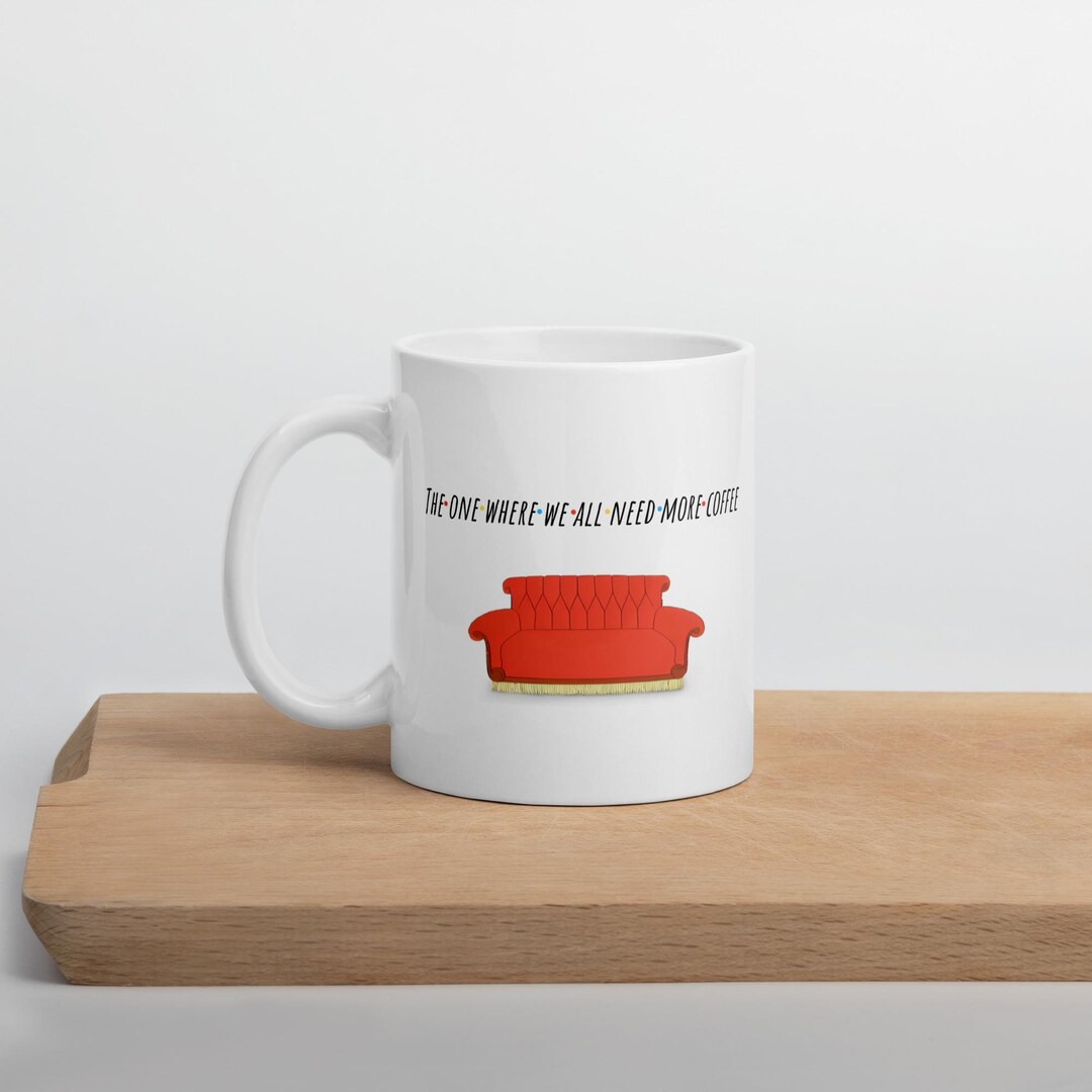 Friends TV Show Coffee Mug: Funny Sitcom Quote, 90s Fan Gift - Etsy