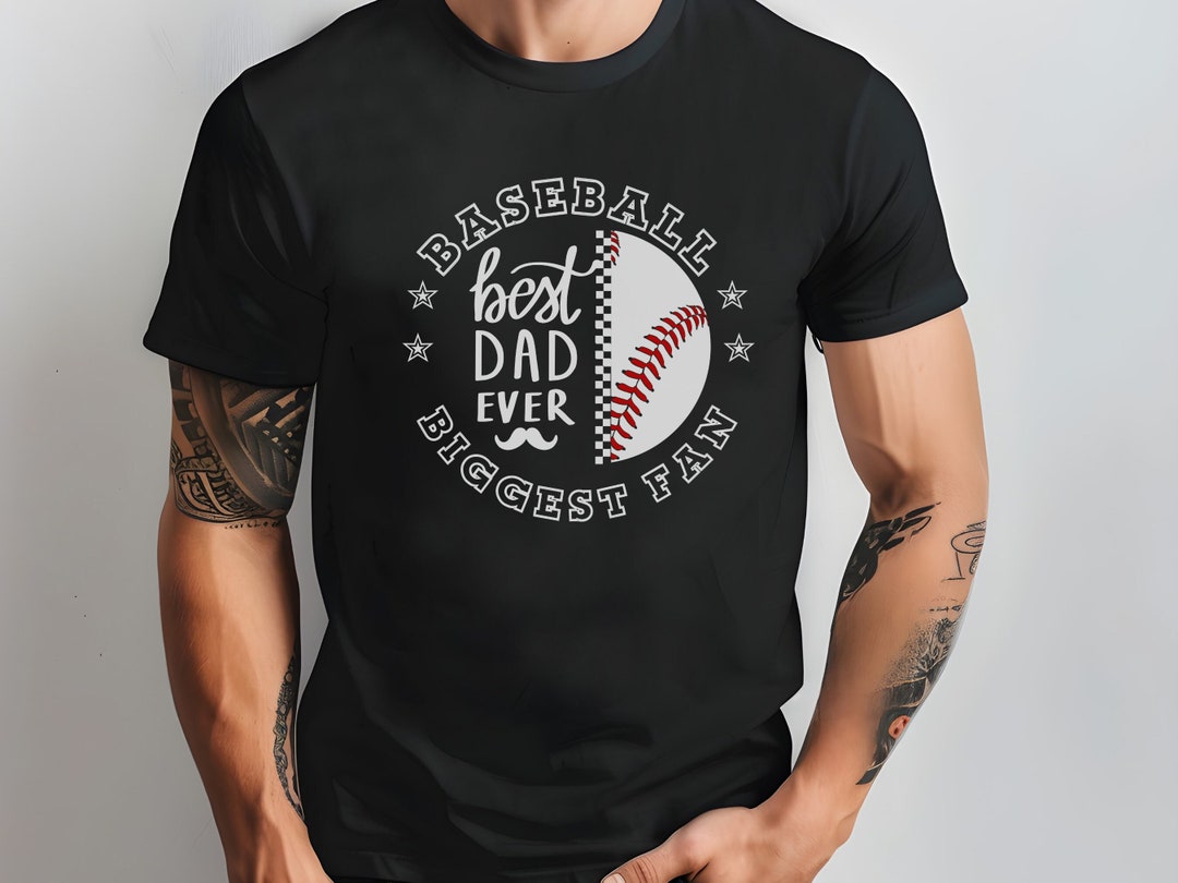 Give Your Dad the Title of Best Dad Ever and Baseball Biggest Fan Shirt ...