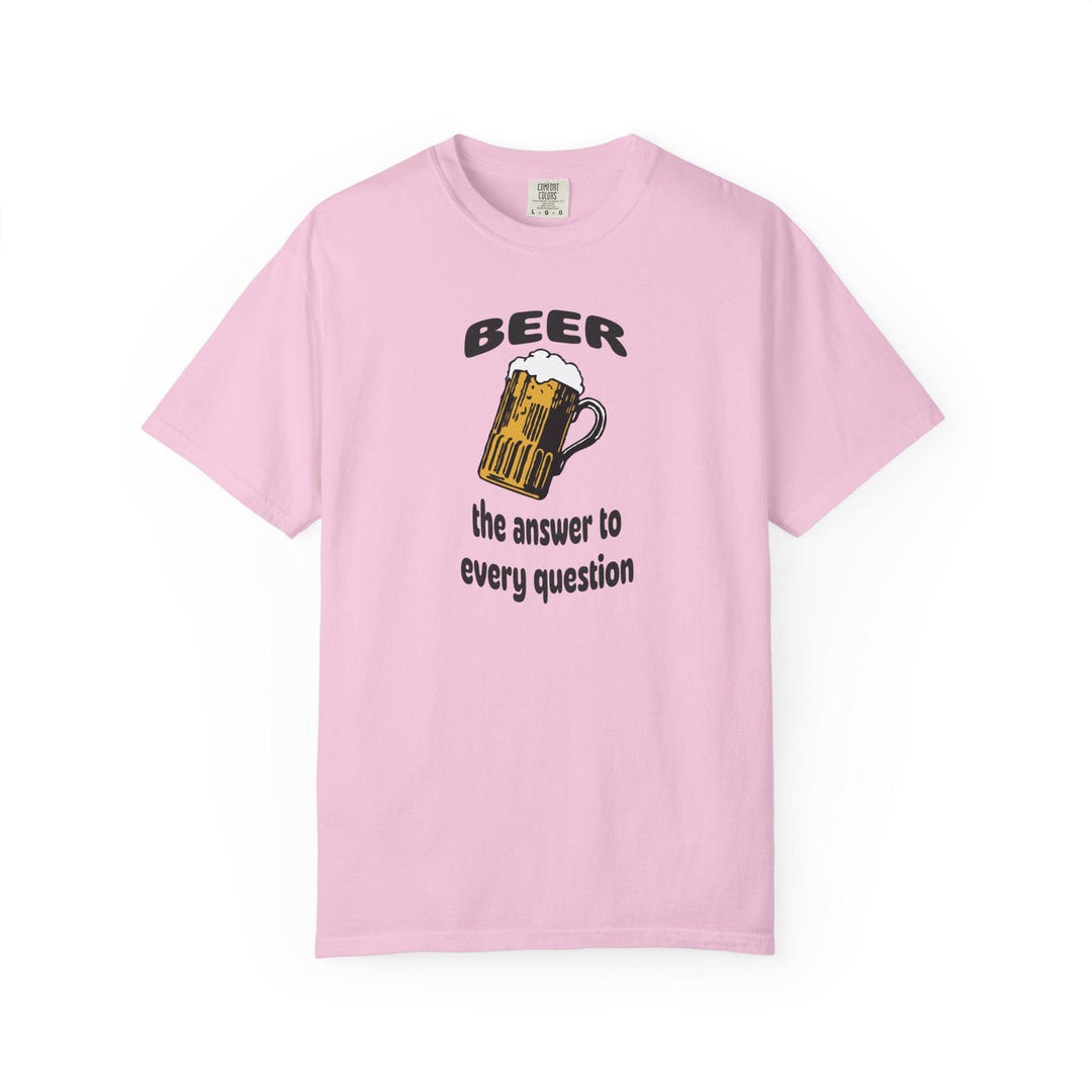 Beer the Answer to Every Questions, Unisex Graphic Tee for Beer Lovers ...