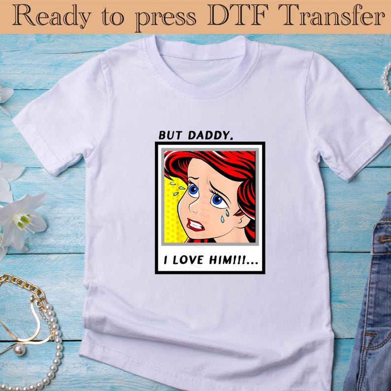 Disney Princess Ready to Press,disney Heat Transfer,but Daddy I Love Him DTF, Little Mermaid Dtf ...