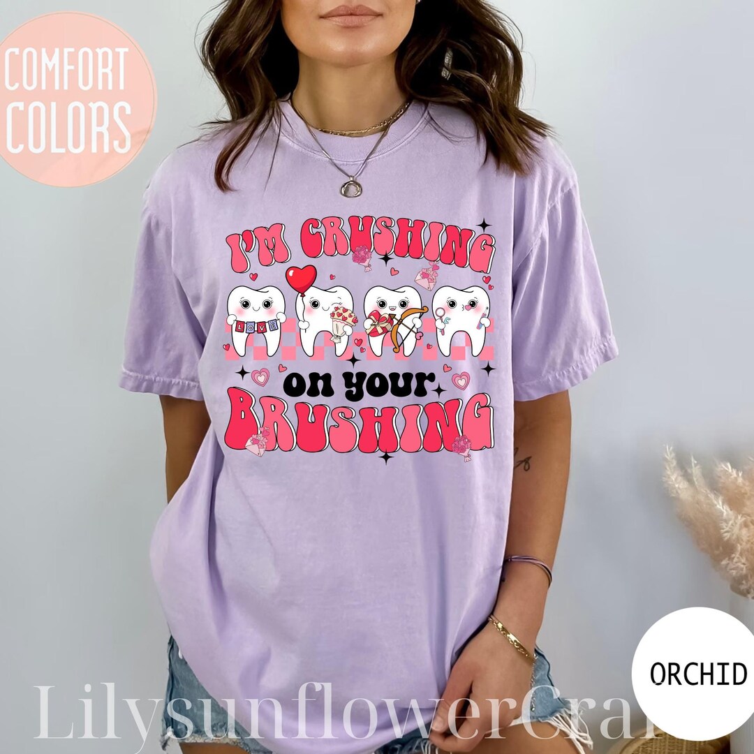 I'm Crushing on Your Brushing, Funny Dentist Valentine's Shirt, Dental ...