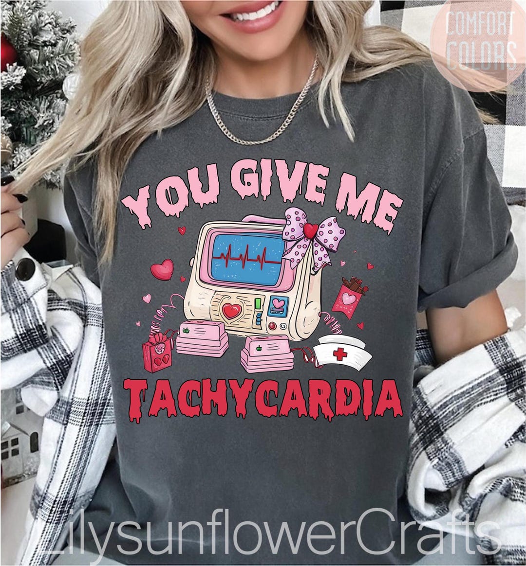 You Give Me Tachycardia Shirt, Valentine Cardiac Nurse Shirt ...