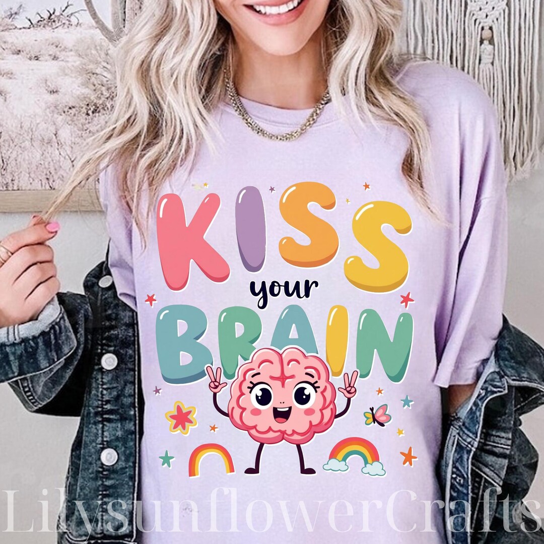 Kiss Your Brain Shirt, Positivity Mental Health Tee, Brain Gift Idea ...