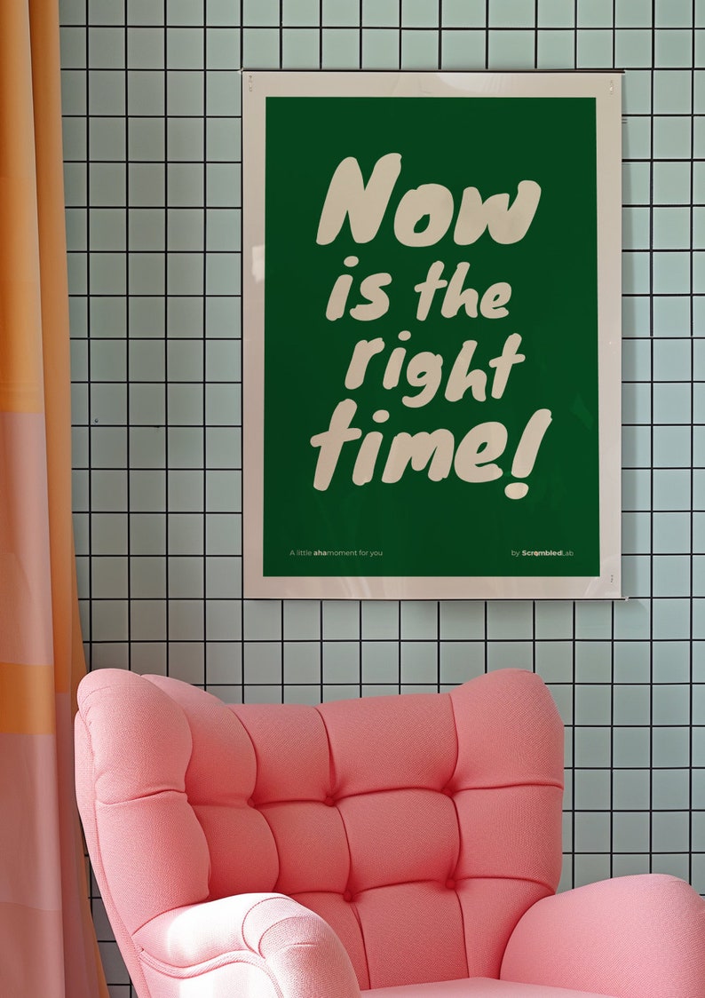Now is the Right Time Print: Green Motivational Poster (digital ...