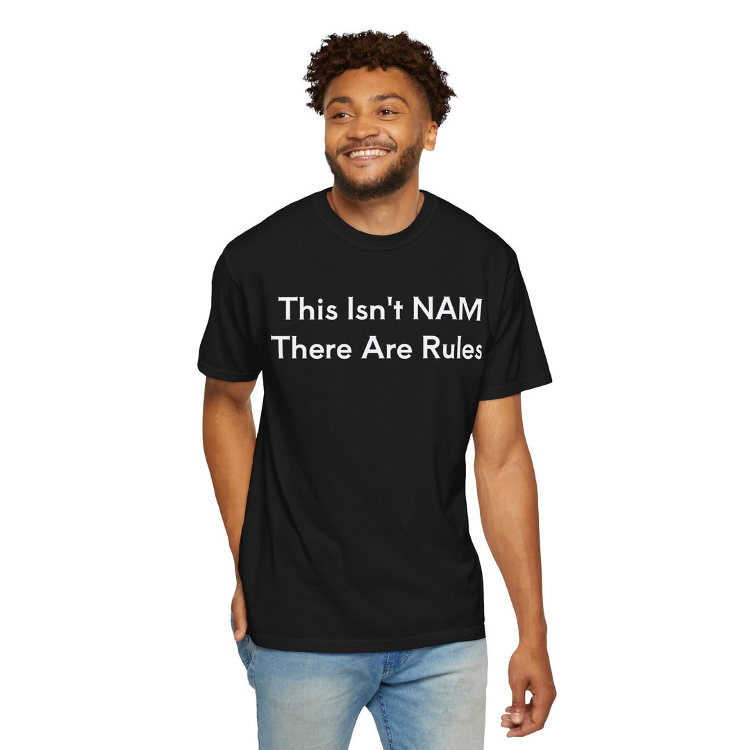 This Isn't NAM There Are Rules Garment-dyed T-shirt, Funny Shirt for ...